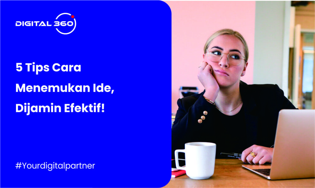 5 Tips Cara Menemukan Ide, Dijamin Efektif! - Digital360